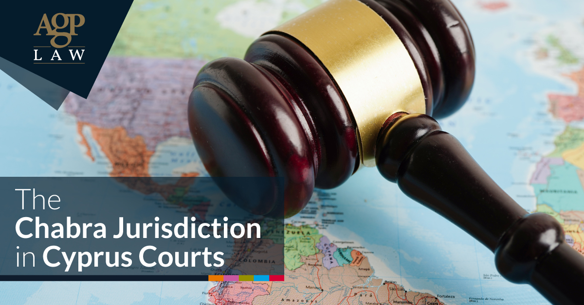 CYPRUS | The Chabra Jurisdiction in Cyprus Courts | AGPLAW, A.G ...