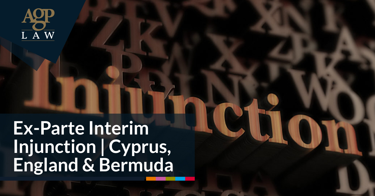 What is an ex-parte interim injunction in Cyprus, England and Bermuda ...