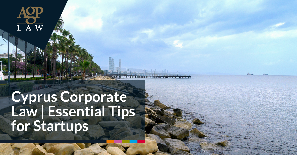 Cyprus Corporate Law | Essential Tips for Startups | AGPLAW, A.G ...