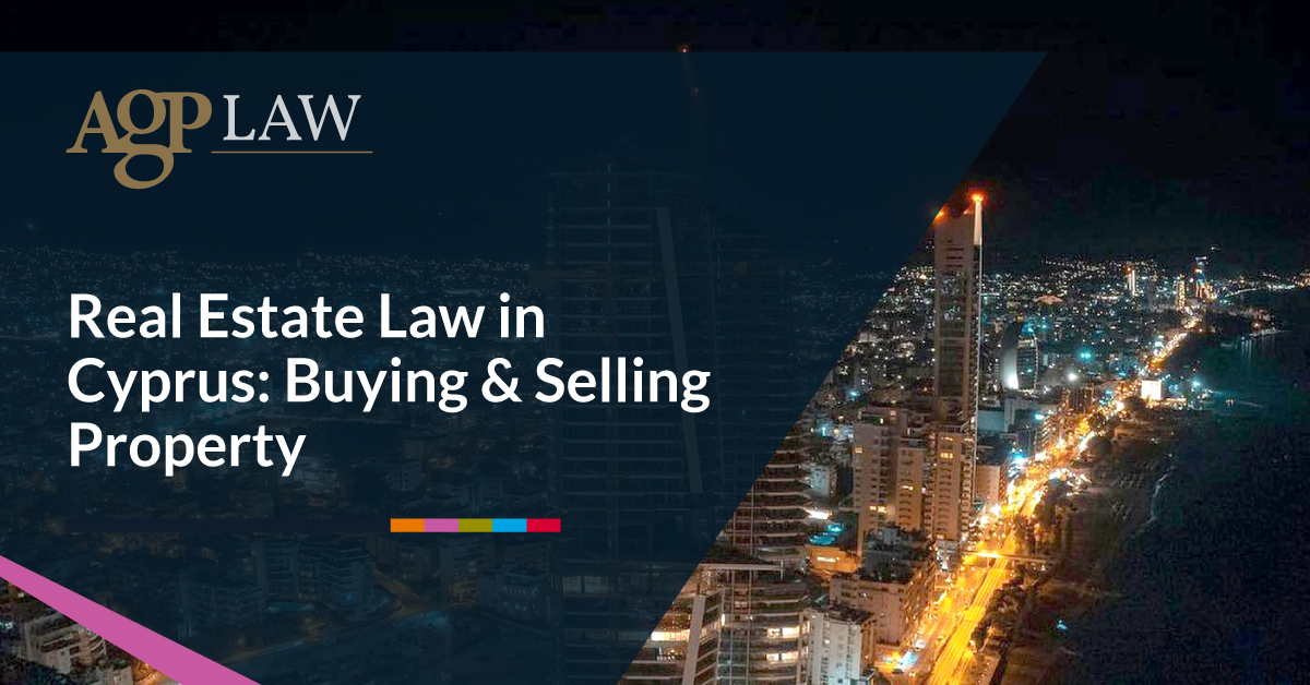 Real Estate Law in Cyprus: Buying and Selling Property | AGPLAW, A.G ...