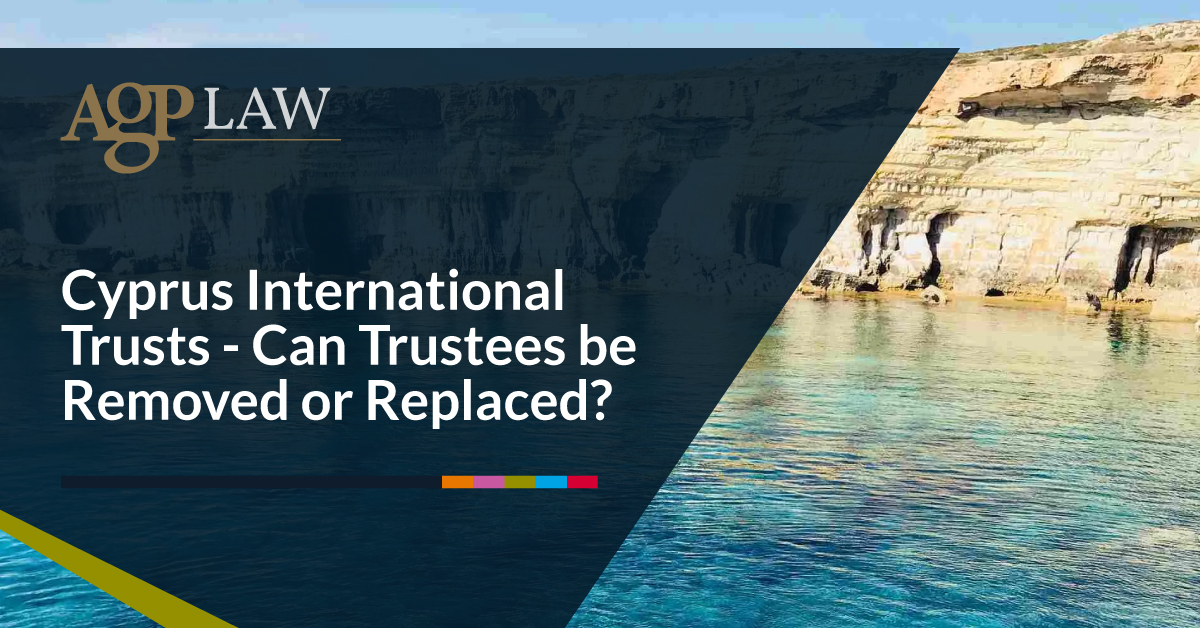 Cyprus International Trusts - Can Trustees be Removed or Replaced ...