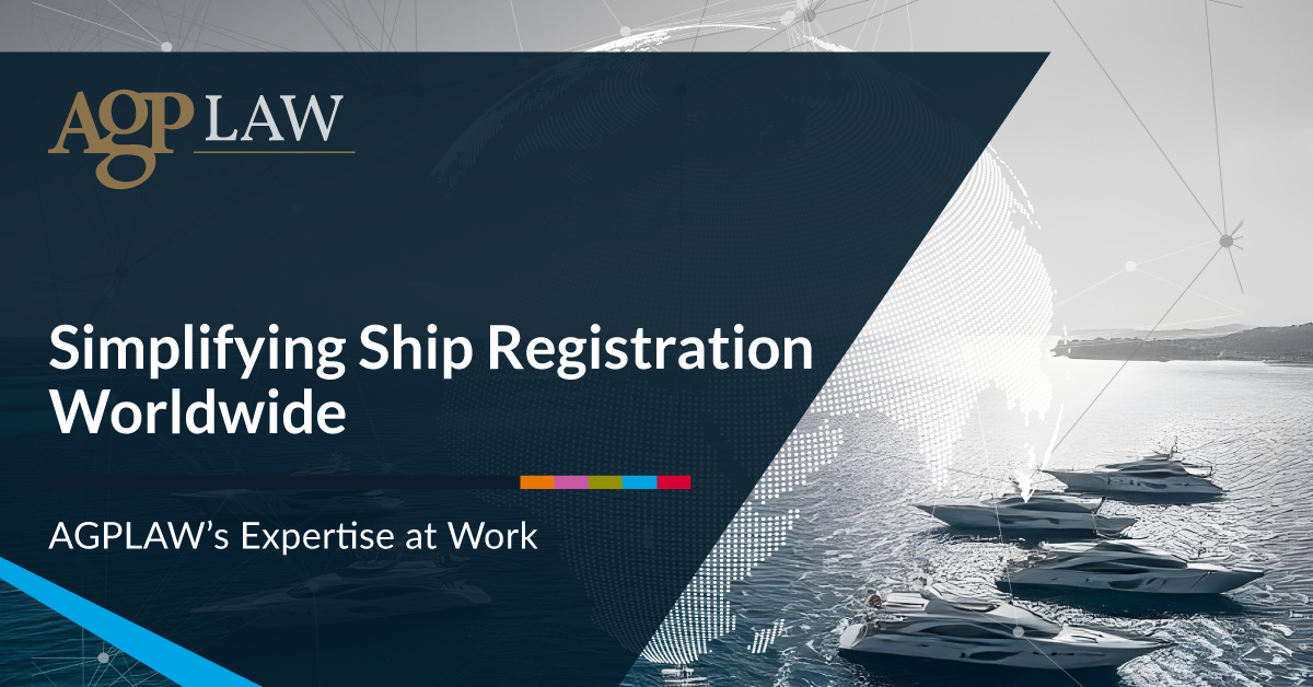 Simplifying Ship Registration Worldwide | AGPLAW’s Shipping Expertise at Work | AGPLAW, A.G ...