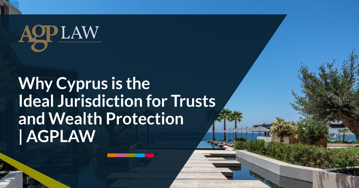 Why Cyprus is the Ideal Jurisdiction for Trusts and Wealth Protection ...